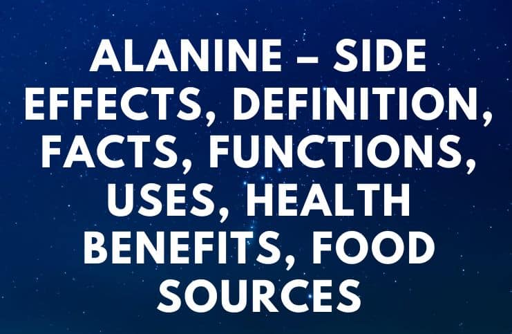 Alanine – Side Effects, Definition, Facts, Functions, Uses, Health ...