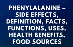 Phenylalanine – Side Effects, Facts, Health Benefits, Food Sources