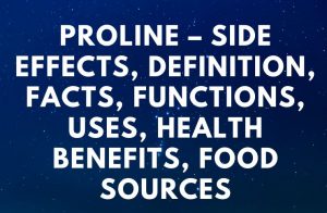 Proline – Side Effects, Definition, Facts, Functions, Uses, Health ...